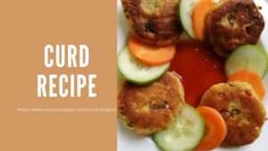 Curd Recipes | Two Different Healthy Food for Your Snack Time - Sultana ...